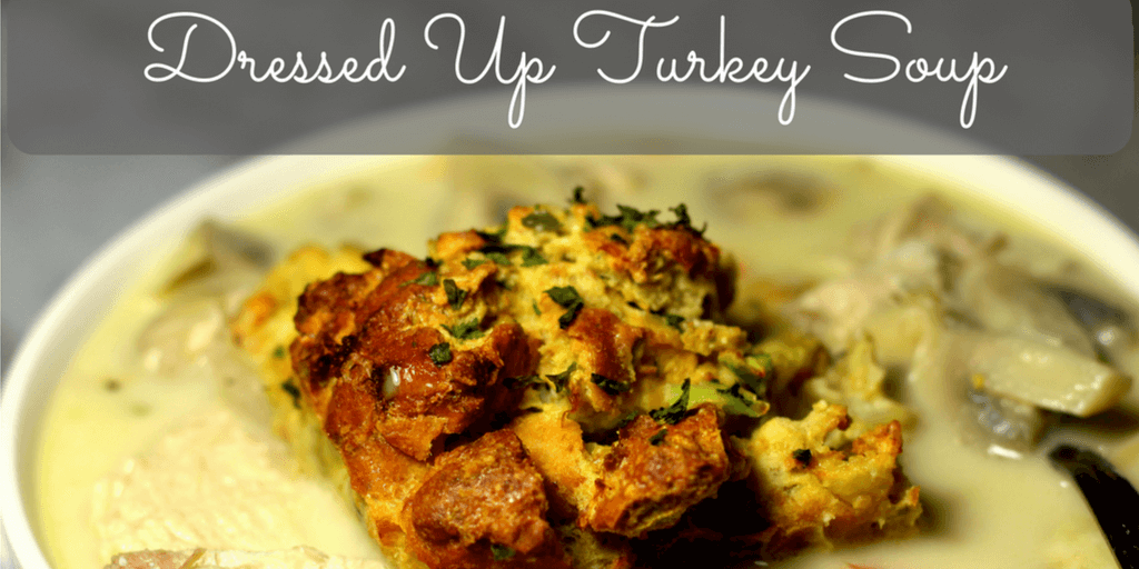 Dressed Up Turkey Soup - Wonderfully Made and Dearly Loved