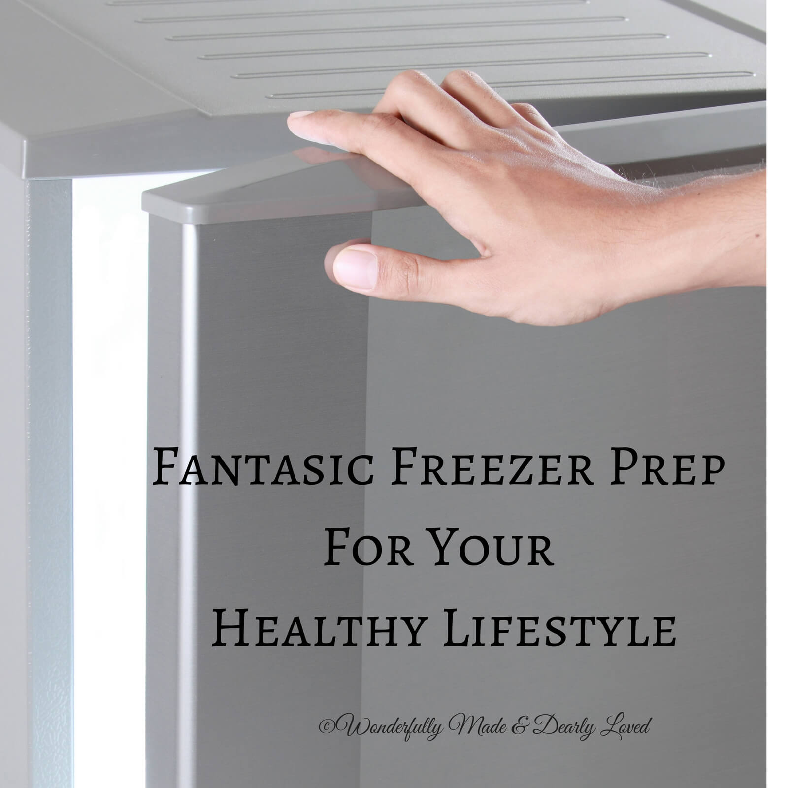 Fantastic Freezer Prep - Wonderfully Made and Dearly Loved